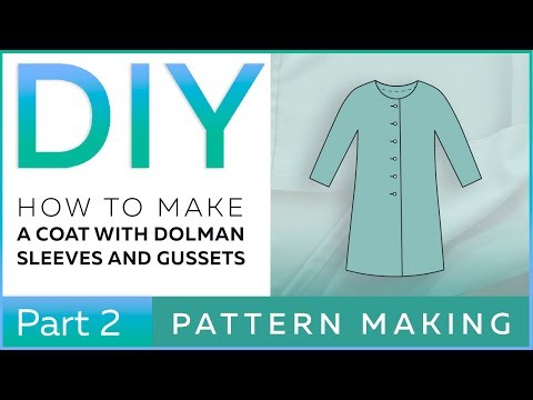 DIY: How to make a coat with dolman sleeves and gussets. Pattern making.