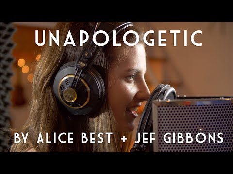 Unapologetic: Original song by Alice Best and Jef Gibbons