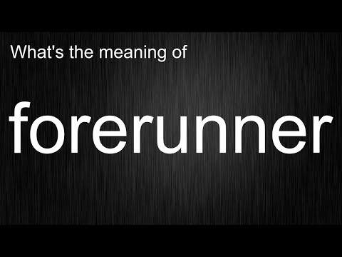What's the meaning of "forerunner", How to pronounce forerunner?