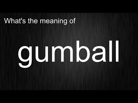 What's the meaning of "gumball", How to pronounce gumball?
