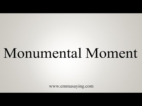 How To Say Monumental Moment