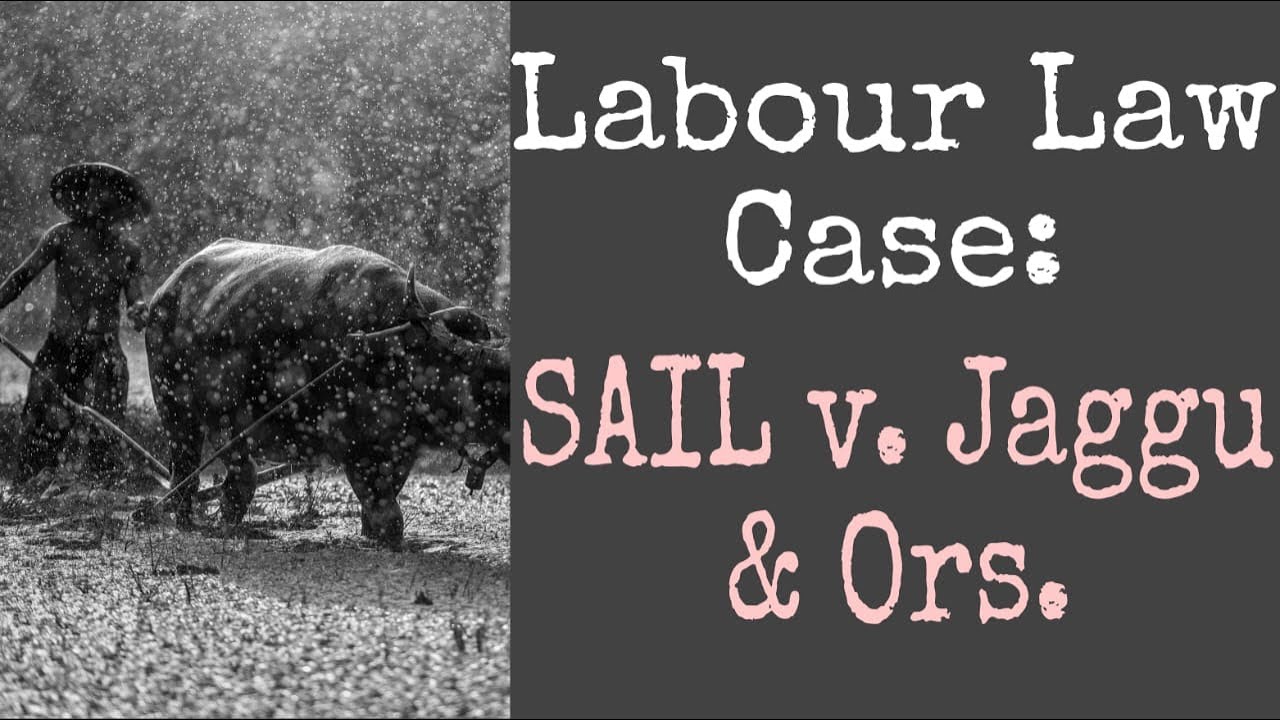 SAIL v. Jaggu & Ors | Case Analysis on Labour Law