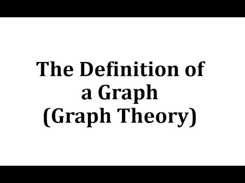 The Definition of a Graph (Graph Theory)