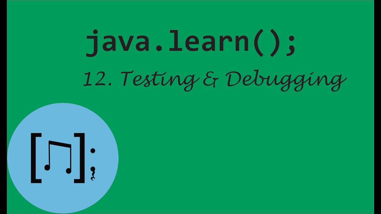 Testing and Debugging | Java Tutorial