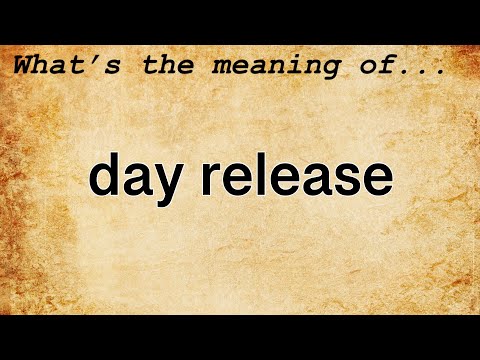 Day Release Meaning | Definition of Day Release