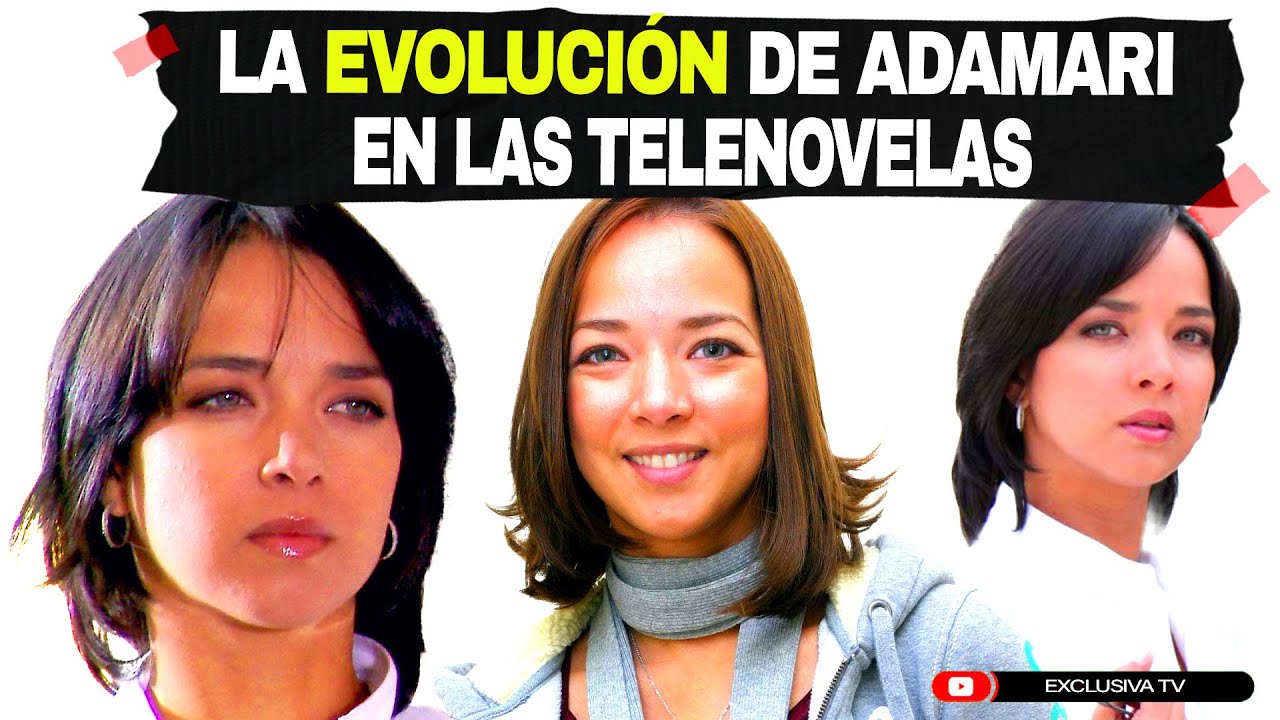 La evolución de Adamari López en las TELENOVELAS  de Televisa. Desde Sin ti hasta Alma de hierro.