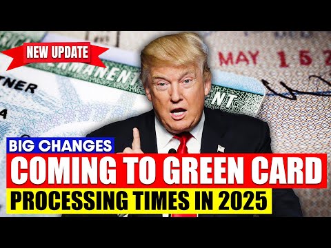 Big Changes Coming to Green Card Processing Times in 2025 | US Immigration