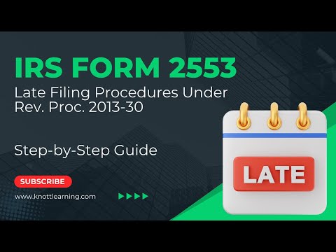 IRS Form 2553 Late Filing Procedures Under Rev Proc 2013-30