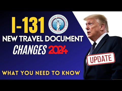 US Immigration: Form I-131 (New Travel Document) Changes 2024 | What You Need to Know
