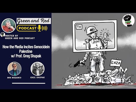 How the Media Incites Genocide in Palestine w/ Prof. Greg Shupak ...