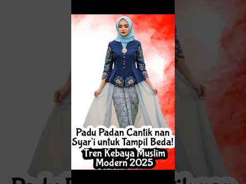 PADU PADAN CANTIK NAN SYAR'I!!! Baju Kebaya Muslim Modern Untuk Pesta #kebayamodern #kebayamuslim