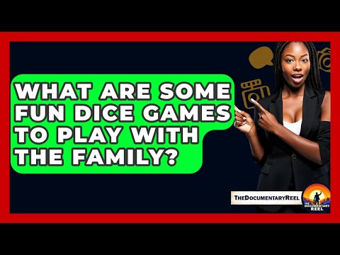 What Are Some Fun Dice Games To Play With The Family? - The Documentary Reel