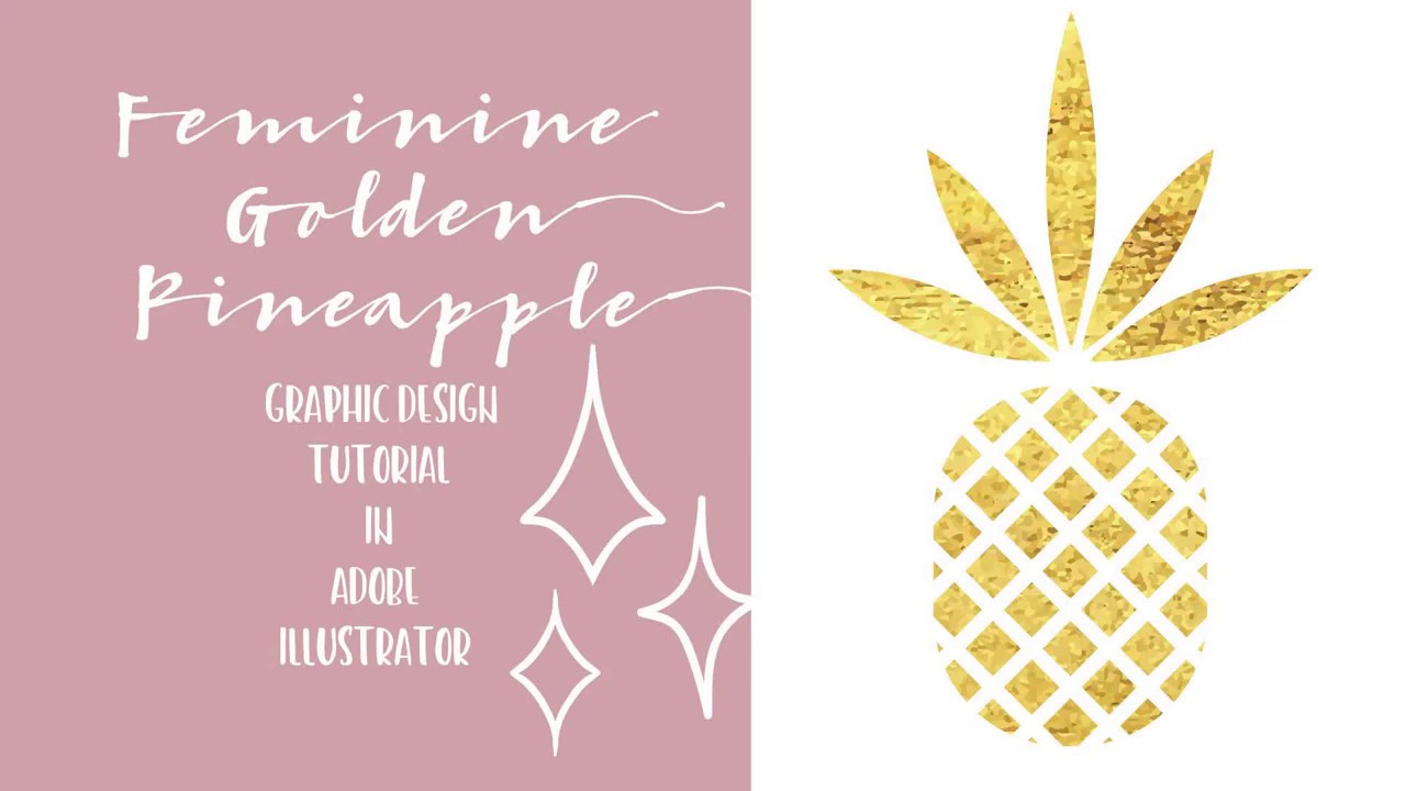 Feminine Golden Pineapple Graphic Design Tutorial In Adobe Illustrator