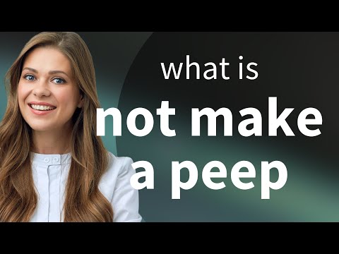 Understanding the Phrase "Not Make a Peep": A Guide for English Learners