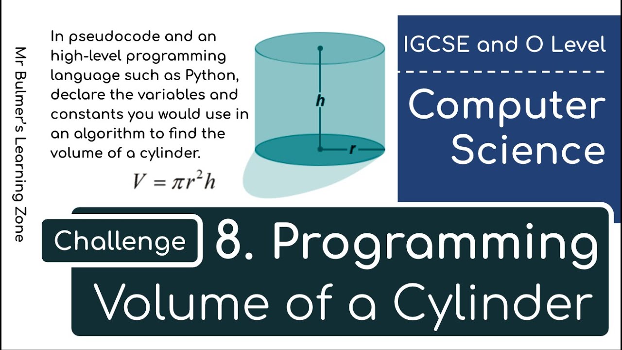 IGCSE Computer Science 2023-25 ​​- Topic 8: Programming - Challenge: VOLUME OF CYLINDER