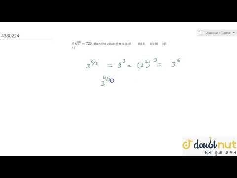 "If `sqrt(3^n)=729`, then the value of `n`is(a) 6 (b) 8 (c) 10 (d) 12"