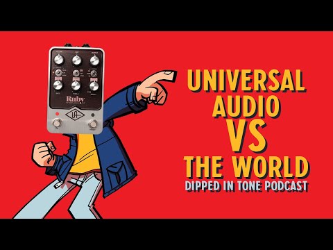 Universal Audio Vs. The World. Dipped In Tone Podcast.
