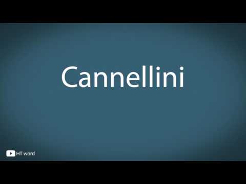 How to pronounce Cannellini [Italian food]