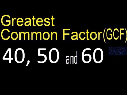 GCF 40 , 50 and 60 . Greatest Common Factor of 3 tree numbers . How to Find GCF