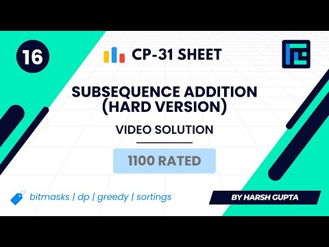#16 Subsequence Addition (Hard Version) | Video Solution | 1100 Rated | CP-31 Sheet | Best Problems
