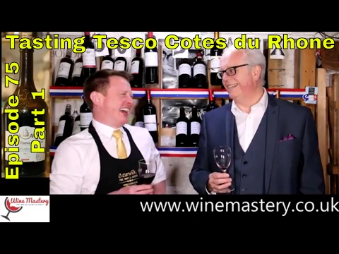 Tasting a Tesco's Cotes du Rhone Red Wine (Episode 75 Part 1)