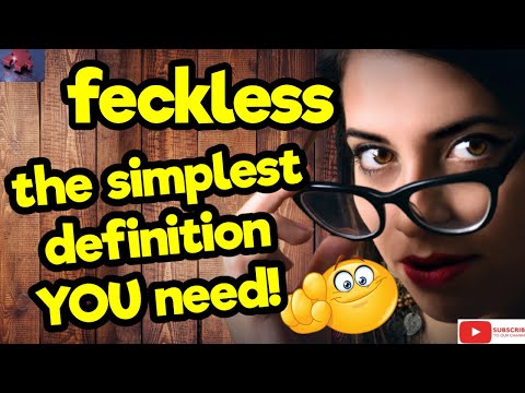 FECKLESS. The simplest definition YOU need!! #tellsvidetionary™