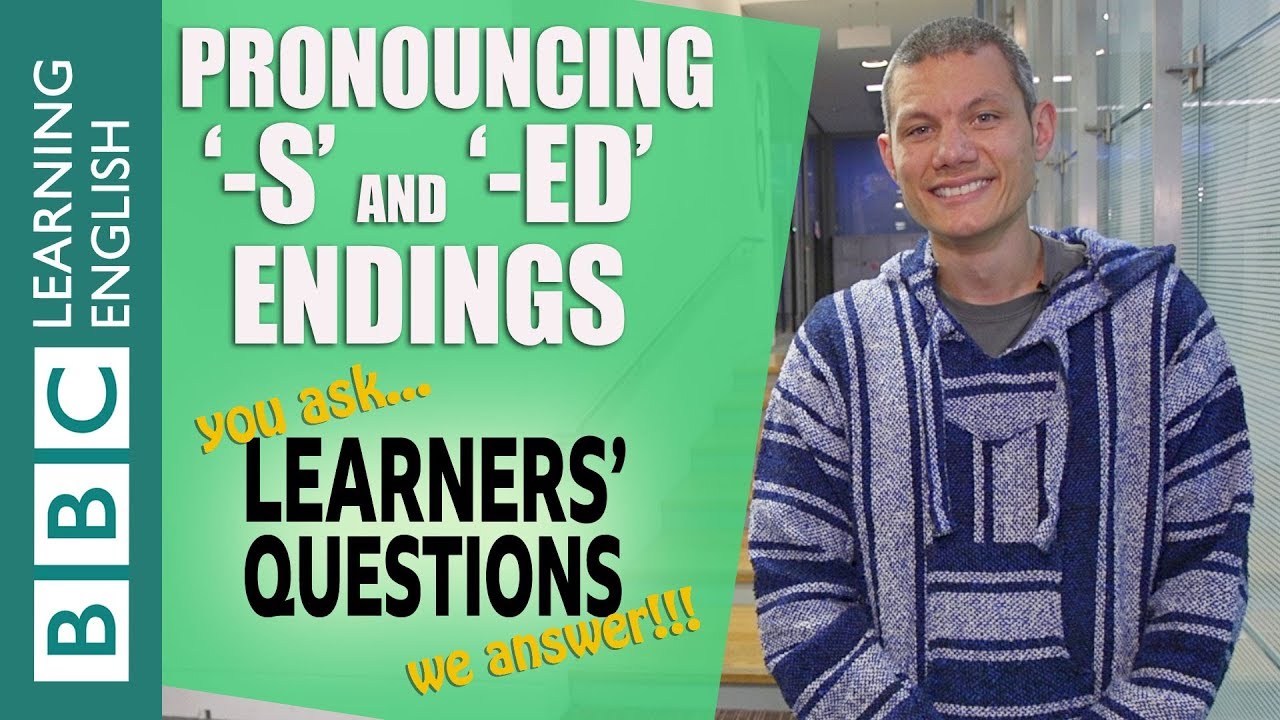 Pronouncing ‘-s’ and ‘-ed’ endings - Learners' Questions