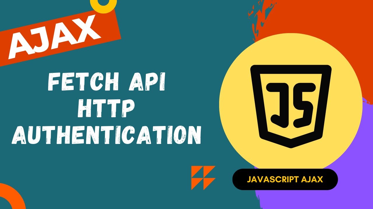 40. Implement HTTP Basic authentication using fetch api request with Ajax - AJAX