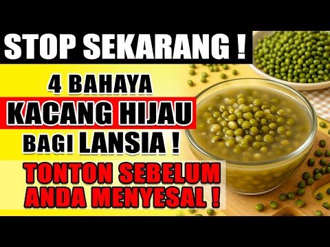 HENTIKAN SEKARANG! 4 Bahaya Lansia Konsumsi Kacang Hijau