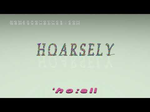 hoarsely - pronunciation