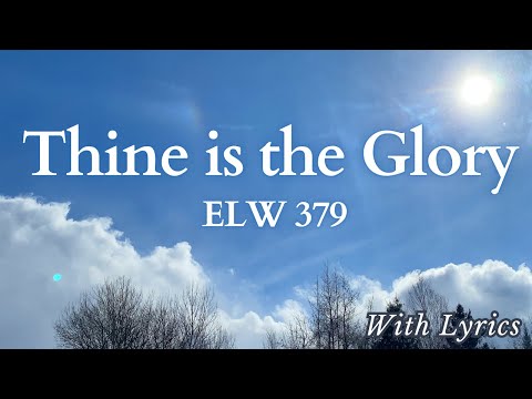 Thine is the Glory - ELW 376 (With Lyrics)