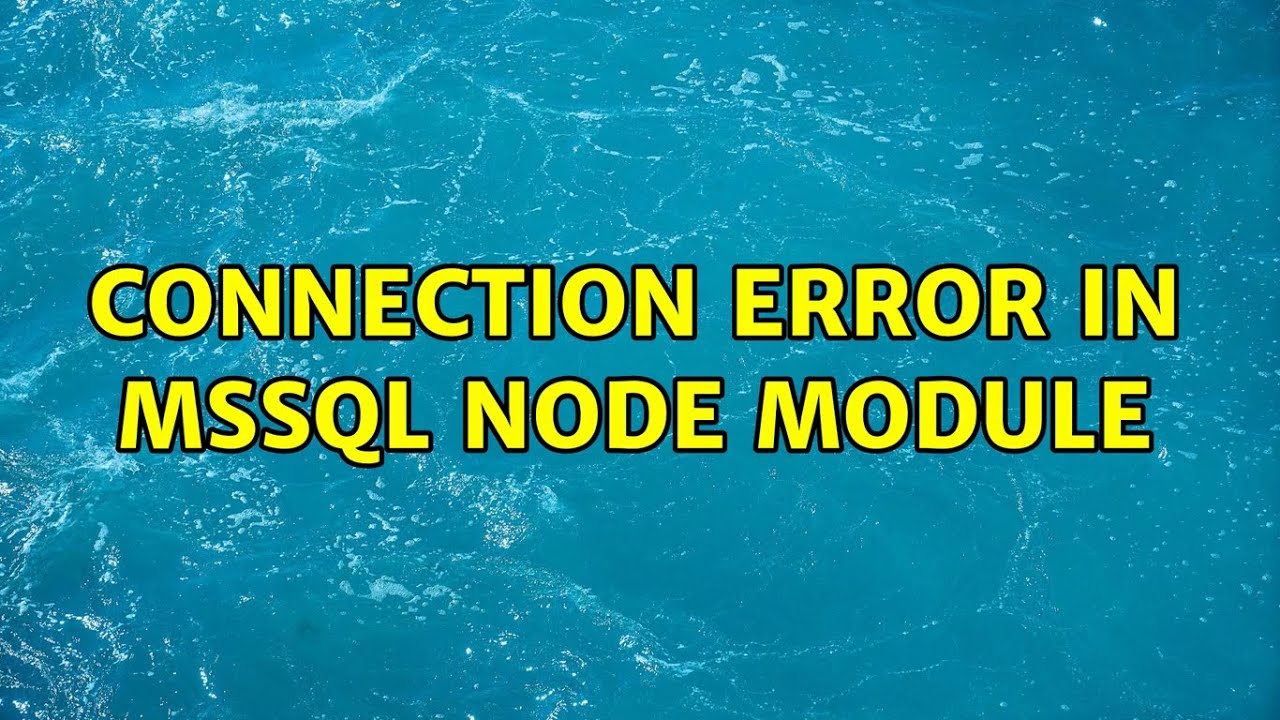 Connection Error in mssql node module