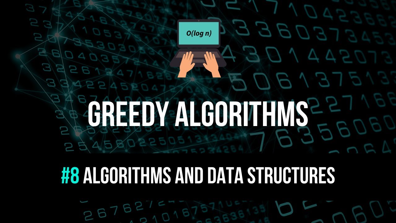 Greedy Algorithms - Algorithms & Data Structures #8