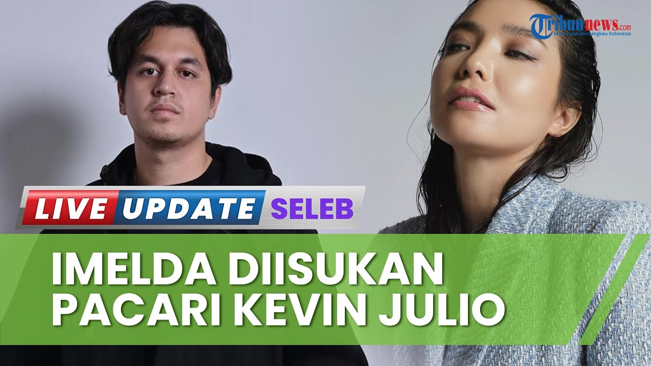 Terus Disorot karena Diisukan Jalin Asmara dengan Kevin Julio, Begini Reaksi Imelda Therinne ...