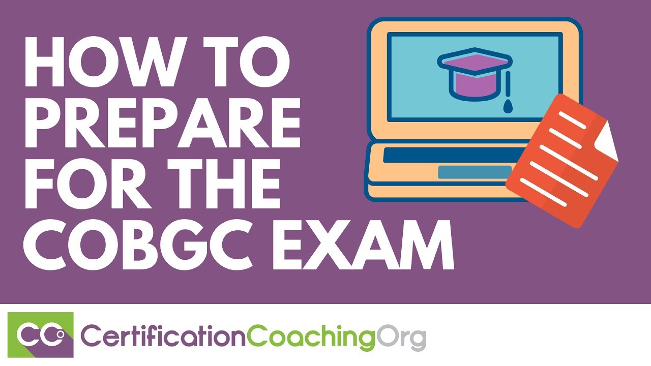 How to Prepare for the COBGC Exam