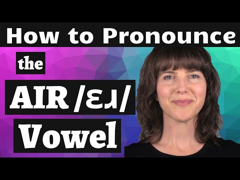 Learn the American Accent! How to Pronounce the AIR /ɛɹ/ Vowel
