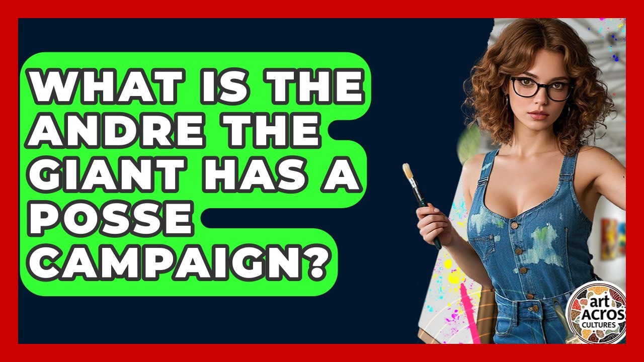 What Is The Andre The Giant Has A Posse Campaign? - Art Across Cultures
