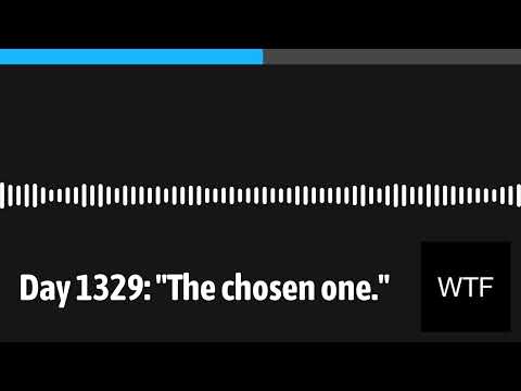 Day 1329: "The chosen one."