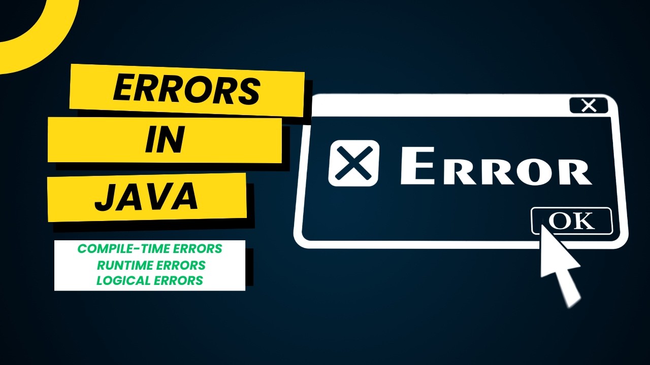 Errors in Java Explained | Compile-Time, Runtime & Logical Errors