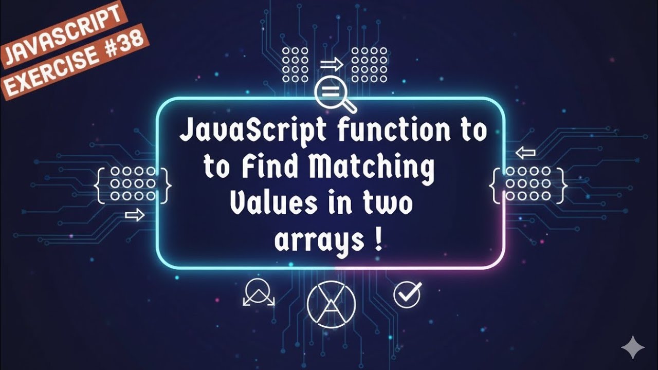 JavaScript function to find Matching Values in Two Arrays !