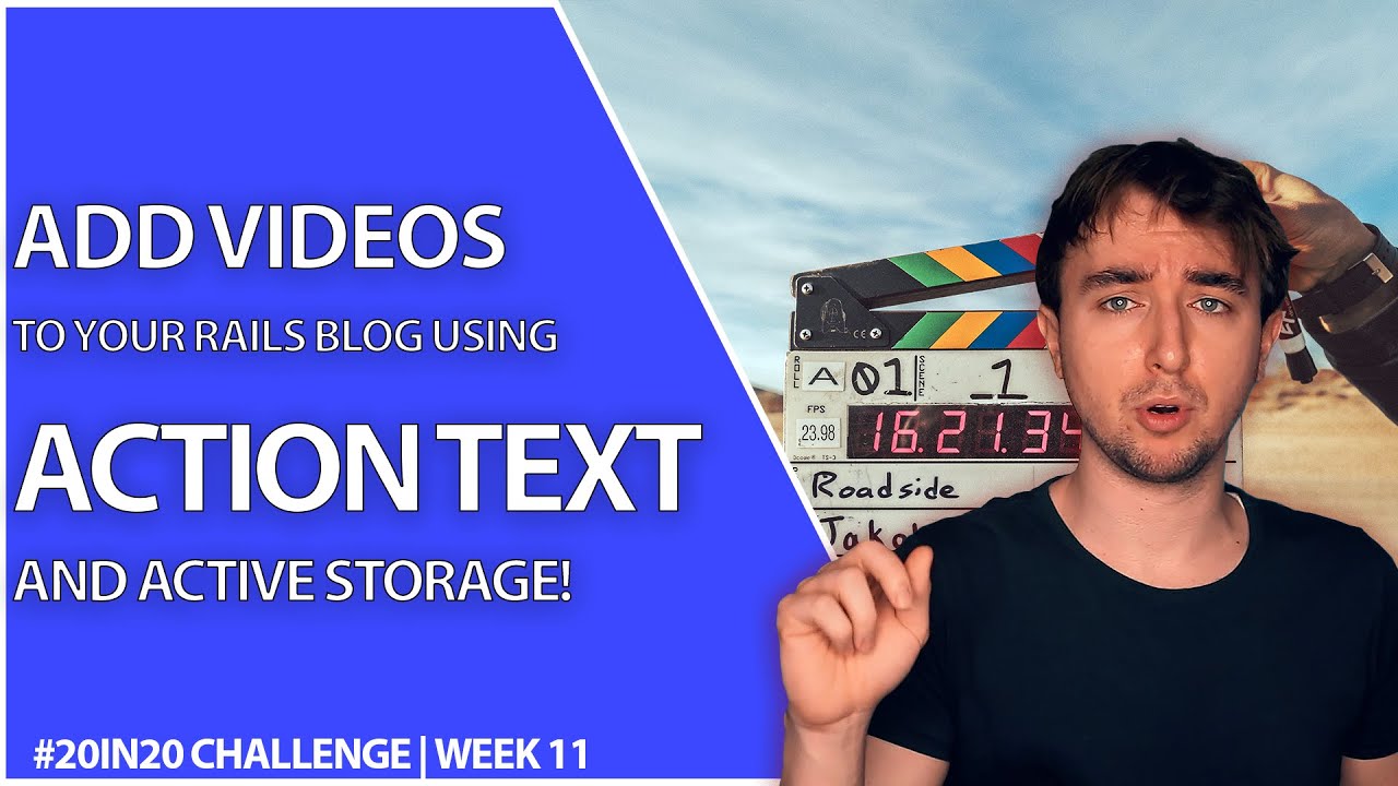 Quickly Upload Videos To Your Blog Posts Using Action Text In Rails 6 | Week 11 - 20in20
