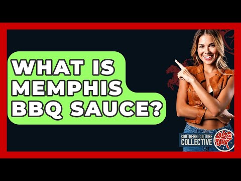 What Is Memphis BBQ Sauce? - Southern Culture Collective