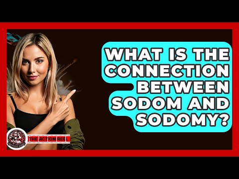 What Is The Connection Between Sodom And Sodomy? - The Action Reel
