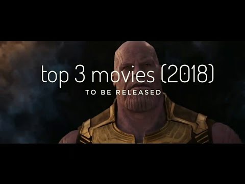 top 3 movies to be released on 2018
