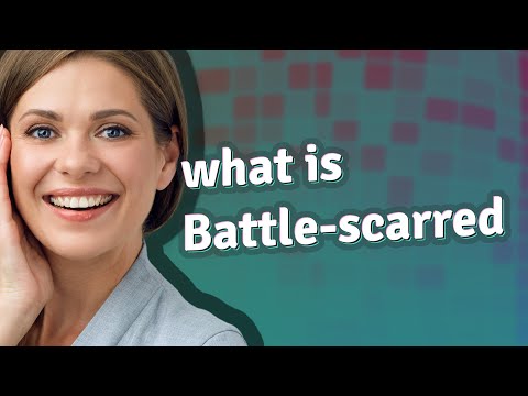 Battle-scarred | meaning of Battle-scarred
