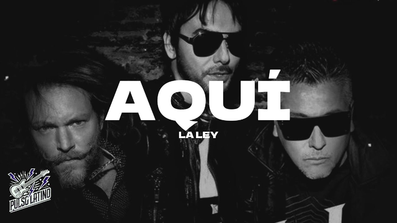 La Ley - Aquí (Letra)