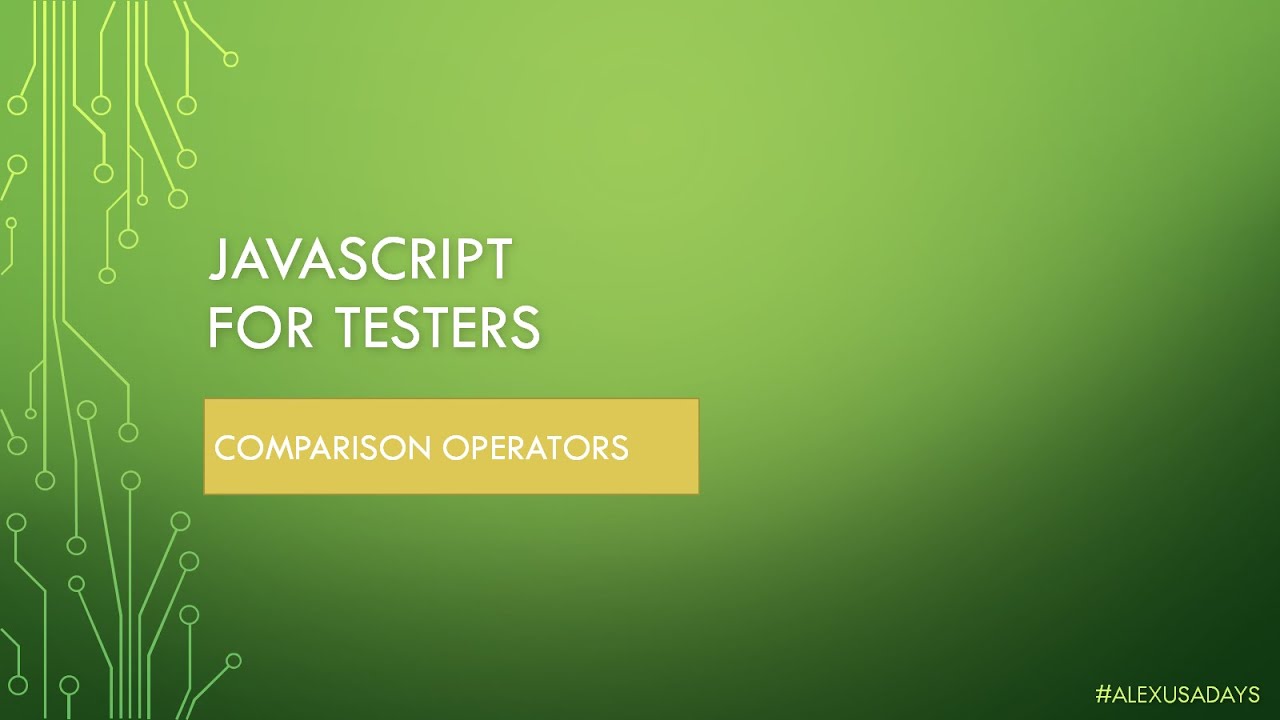 JavaScript for Testers: Part 4 - JS Comparison Operators