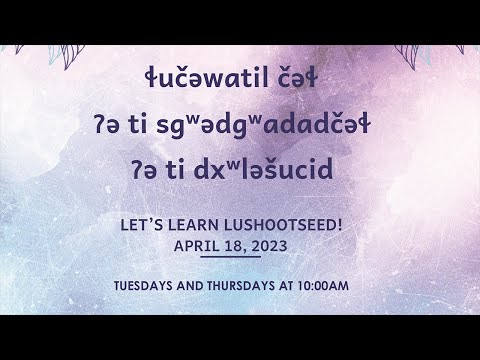 Let’s Learn Lushootseed-4-18-23 – Lushootseed