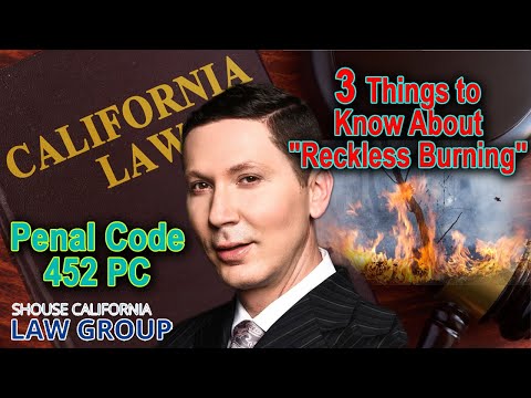 452 PC - 3 Things to Know About "Reckless Burning" in California