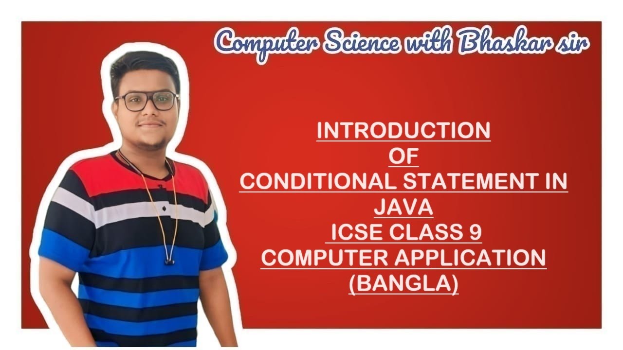 INTRODUCTION OF CONDITIONAL STATEMENT IN JAVA | ICSE CLASS 9 | COMPUTER APPLICATION (BANGLA)